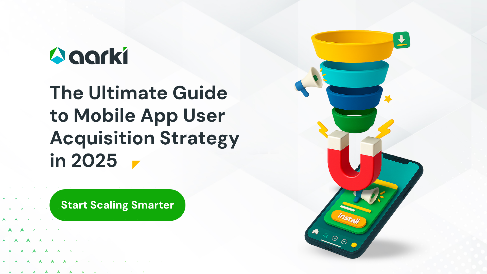 The Ultimate Guide to Mobile App User Acquisition Strategy in 2025 - Aarki